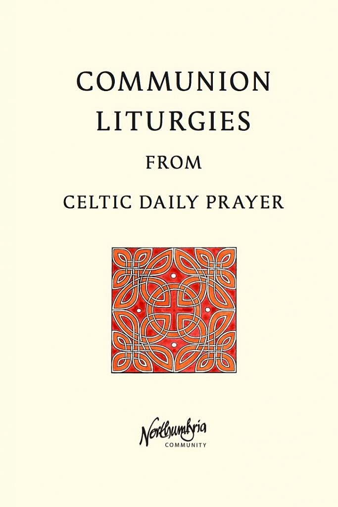 Communion Liturgies from Celtic Daily Prayer - Northumbria Community Shop